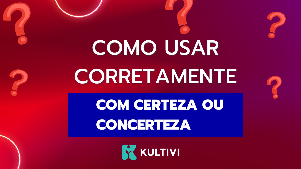 Com Certeza ou Concerteza: Qual é o Certo? - Cursos Gratuitos Idiomas, Concursos, Enem e Muito Mais